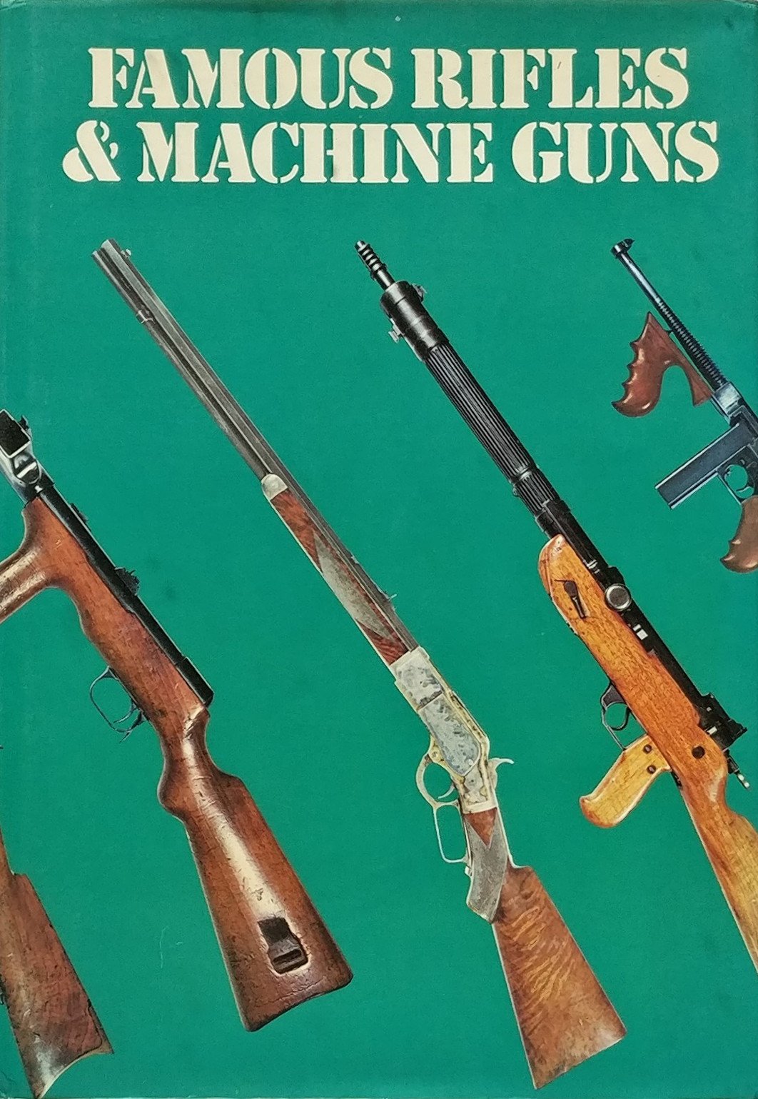 Famous Rifles & Machine Guns - Antikvariske våbenbøger - Bogjagt.dk